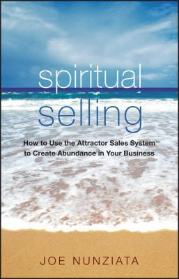 Pre-Owned Spiritual Selling: How to Use the Attractor Sales System to ...