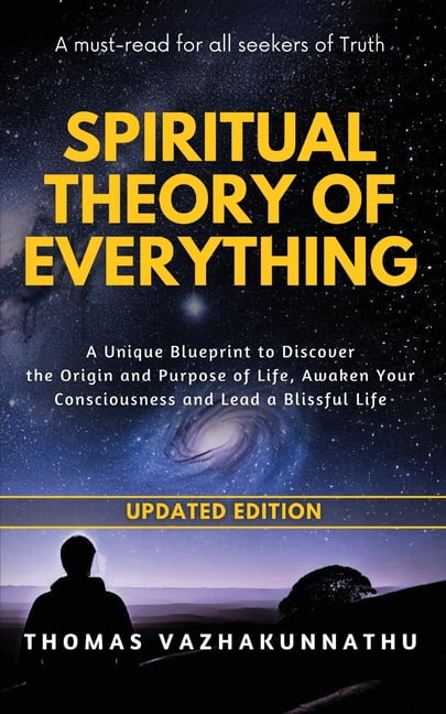 Spiritual Theory of Everything: A Unique Blueprint to Discover the ...