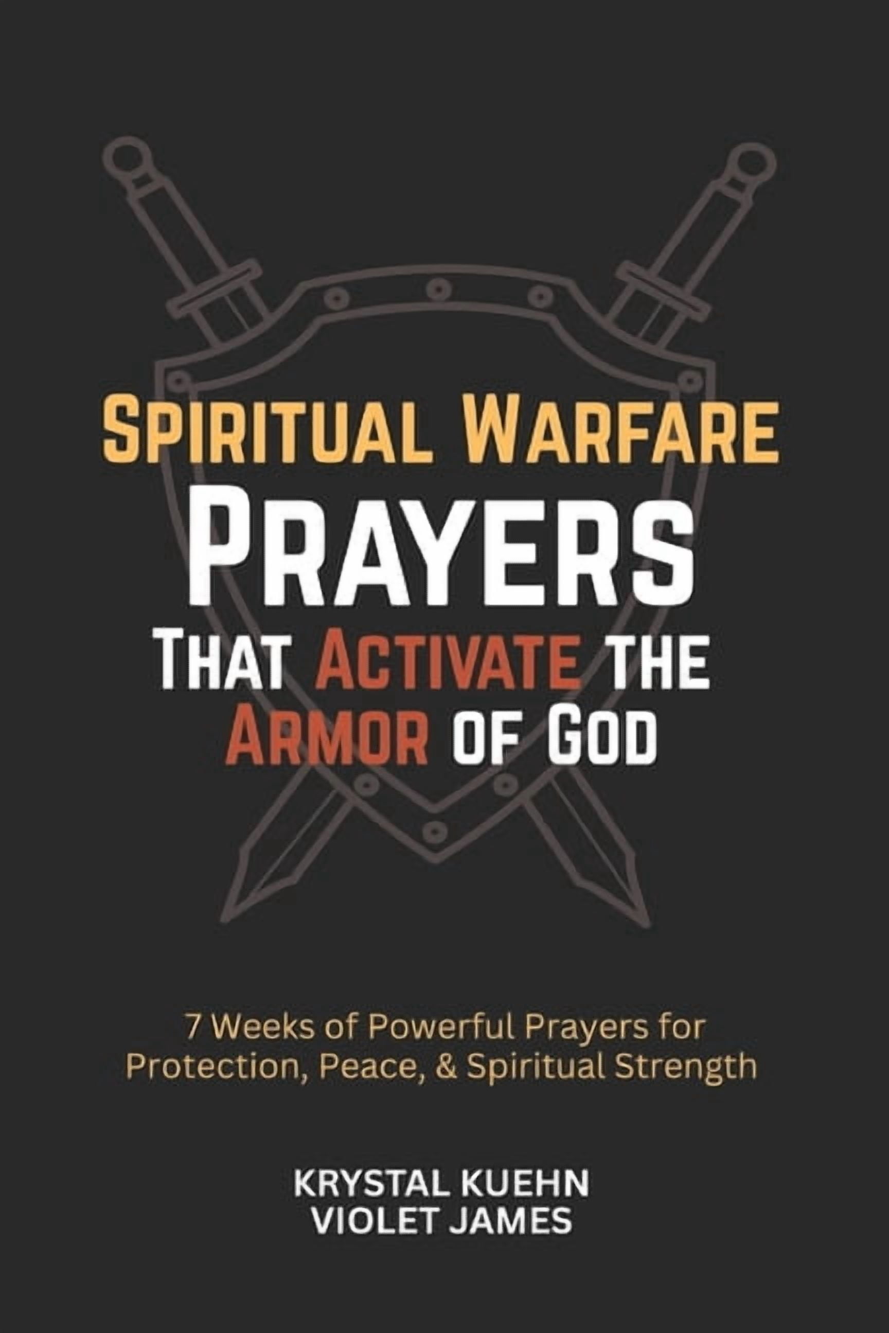 Spiritual Warfare Prayers That Activate the Armor of God: 7 Weeks of ...