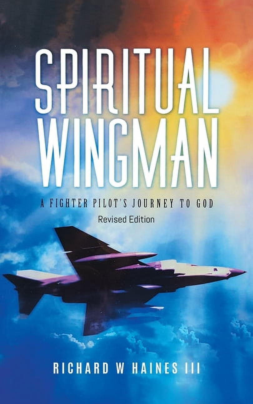 Spiritual Wingman: A Fighter Pilot's Journey To God - Walmart.com