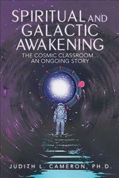 Spiritual and Galactic Awakening : The Cosmic Classroom an Ongoing ...