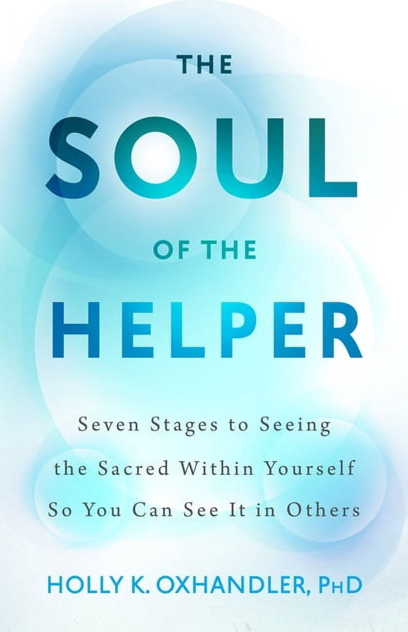 Spirituality and Mental Health The Soul of the Helper: Seven Stages to ...