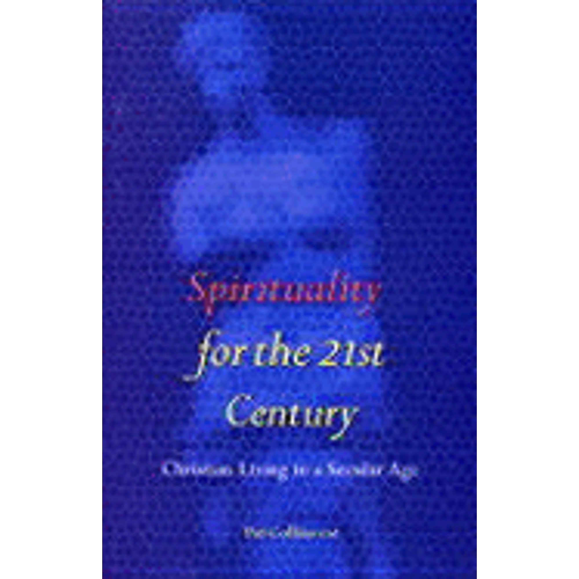 Pre-Owned Spirituality for the 21st Century: Christian Living in a ...