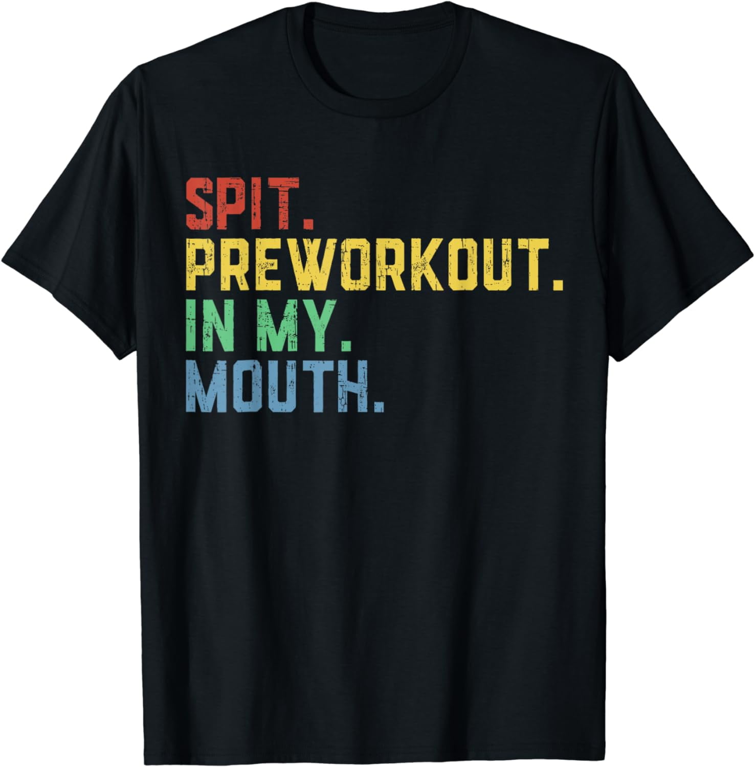 Spit Preworkout In My Mouth T-Shirt - Walmart.com