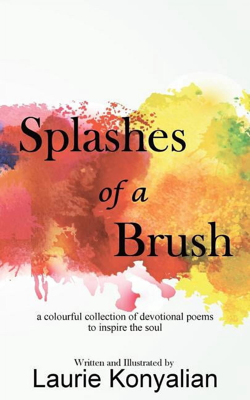 Splashes of a Brush: A colourful collection of devotional poems to ...
