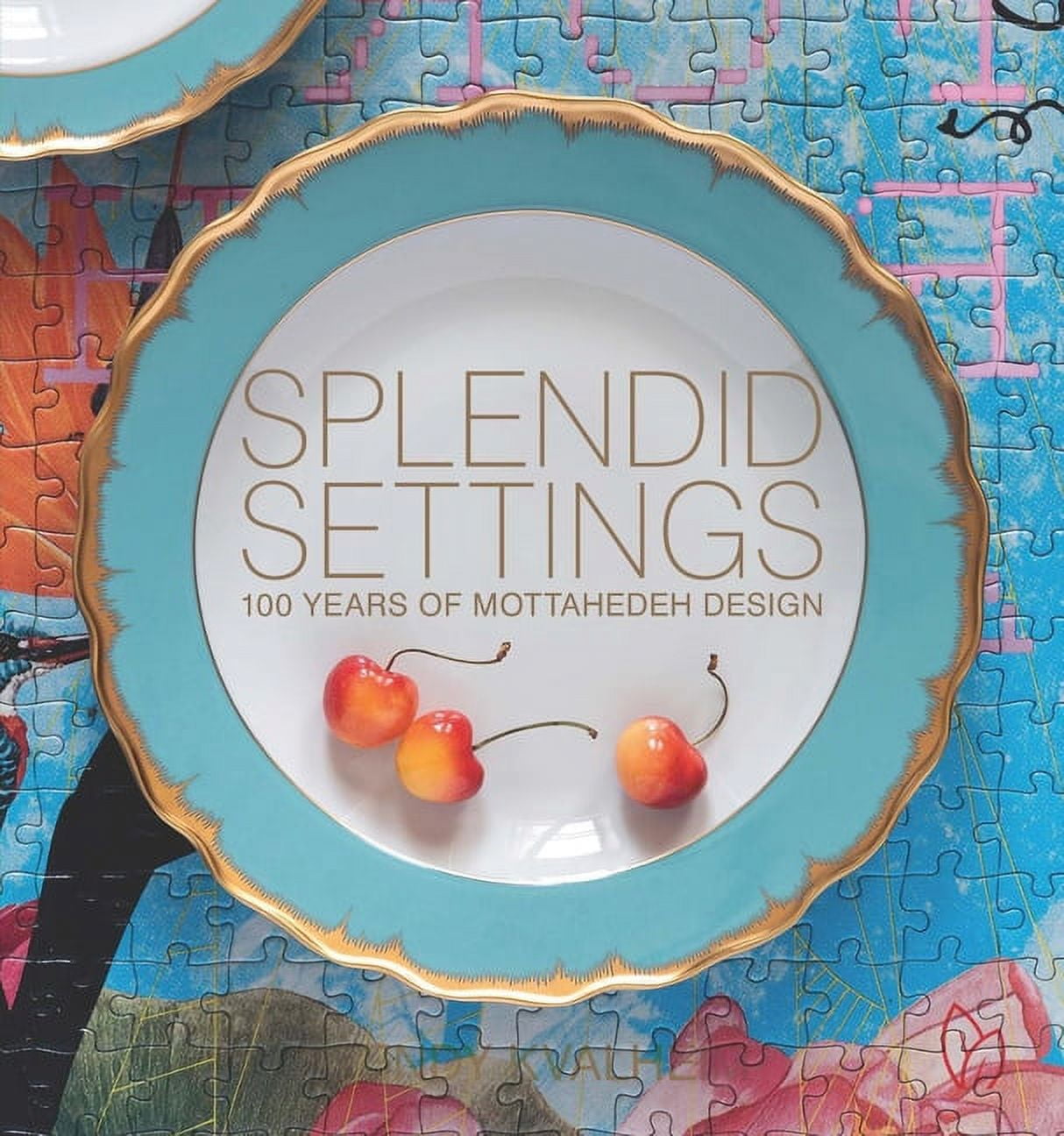 Splendid Settings : 100 Years of Mottahedeh Design (Hardcover ...