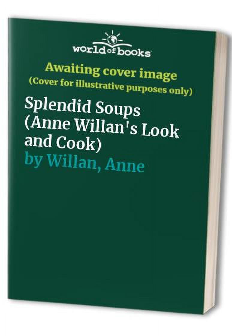 Pre-Owned Splendid Soups (Anne Willan's Look and Cook) (Hardcover ...