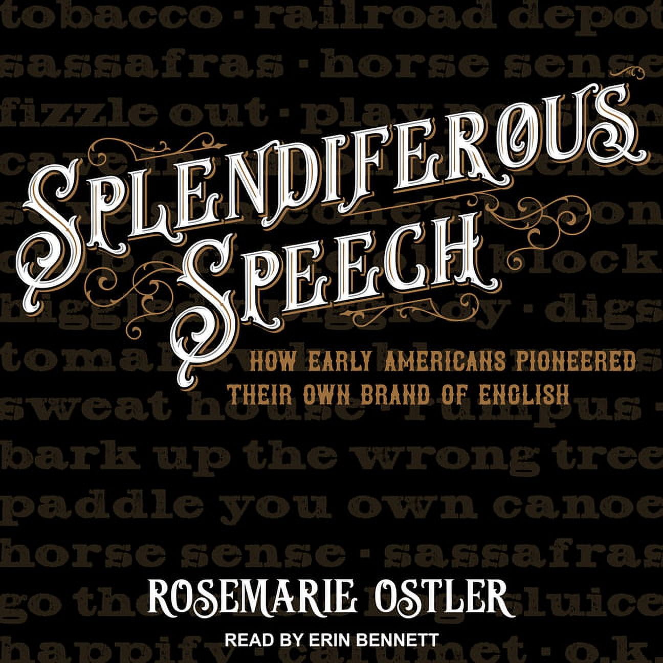 Splendiferous Speech: How Early Americans Pioneered Their Own Brand of ...