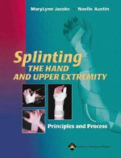 Pre-Owned Splinting the Hand and Upper Extremity: Principles and ...