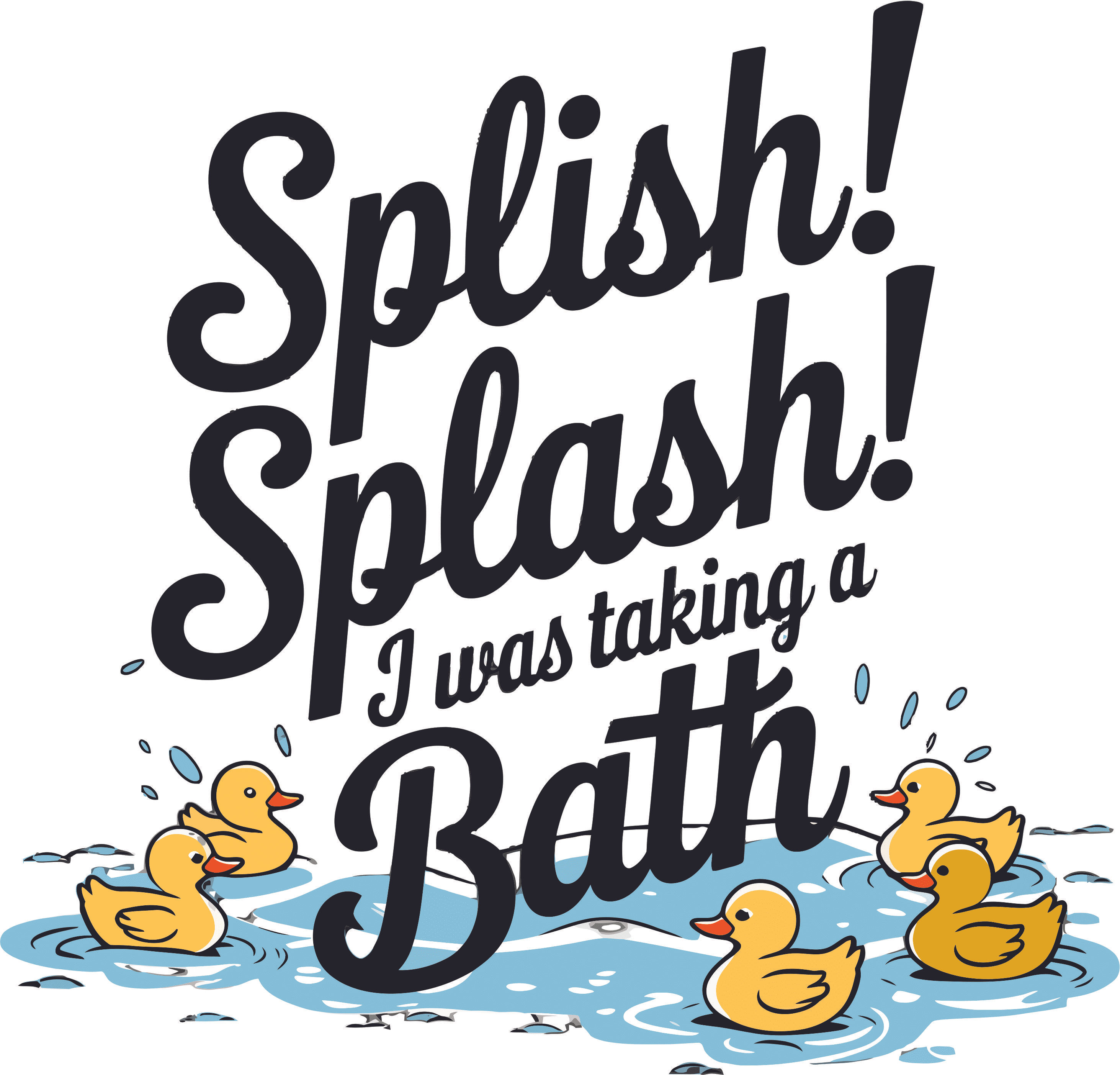Splish Splash I Was Taking A Bath Duck Animal Cute Adorable ...