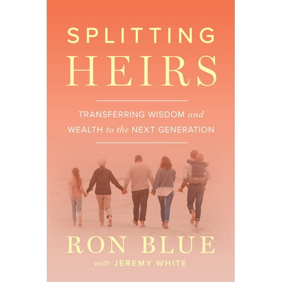 Splitting Heirs: Transferring Wisdom and Wealth to the Next Generation ...
