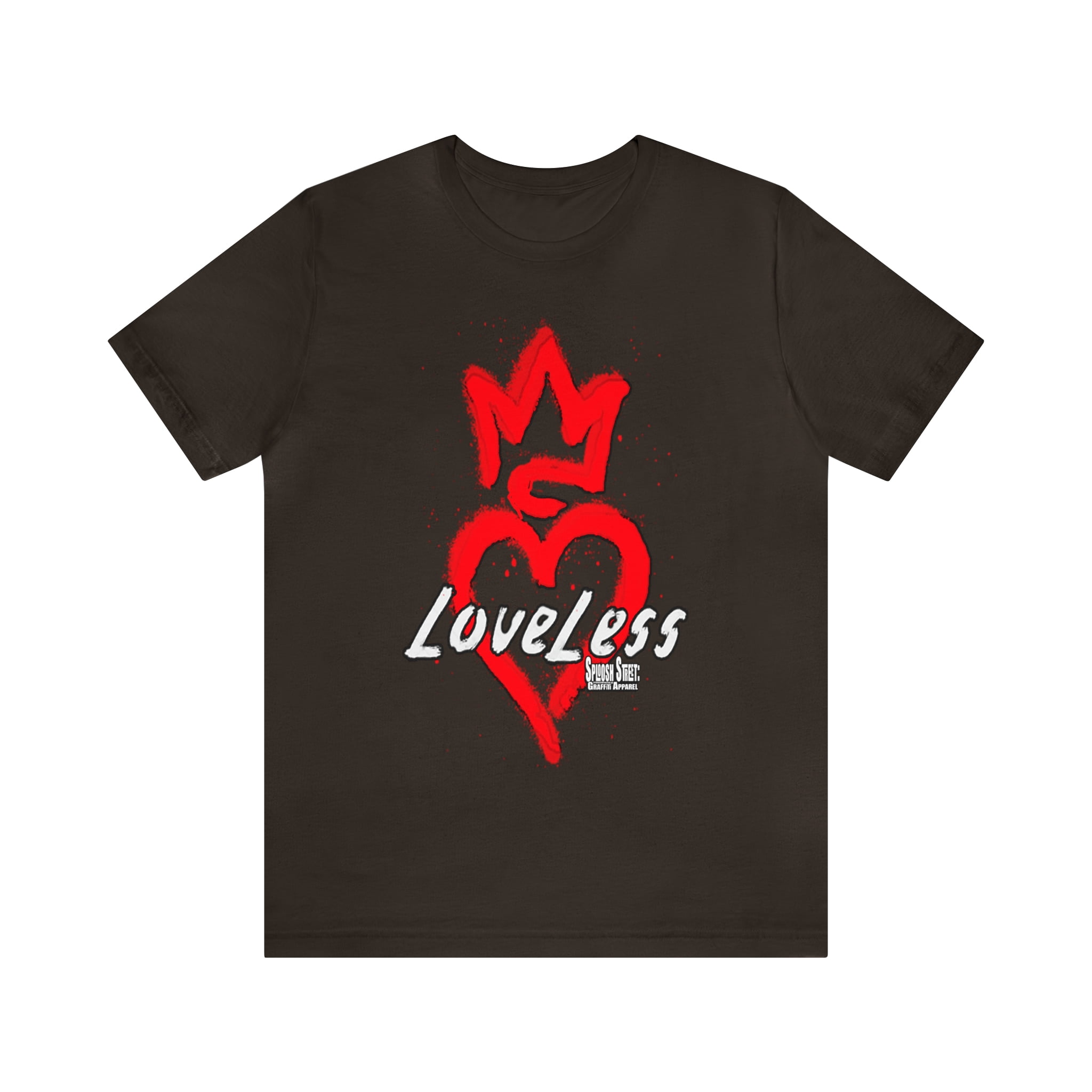 Sploosh Street: "Loveless Is THe Crown" - Unisex Graphic 100% Cotton Tee - Walmart.com