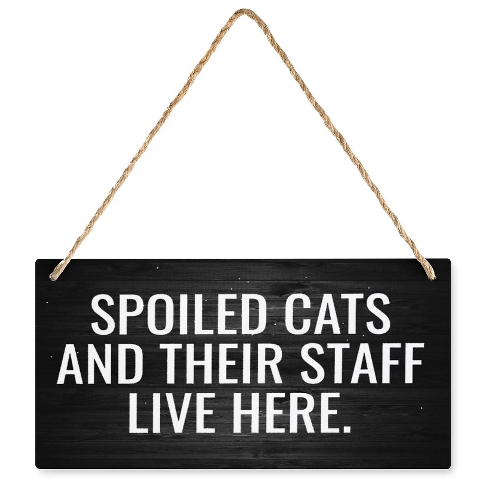 Spoiled Cats And Their Staff Live Here Wooden Wall Art Decor Decorative ...