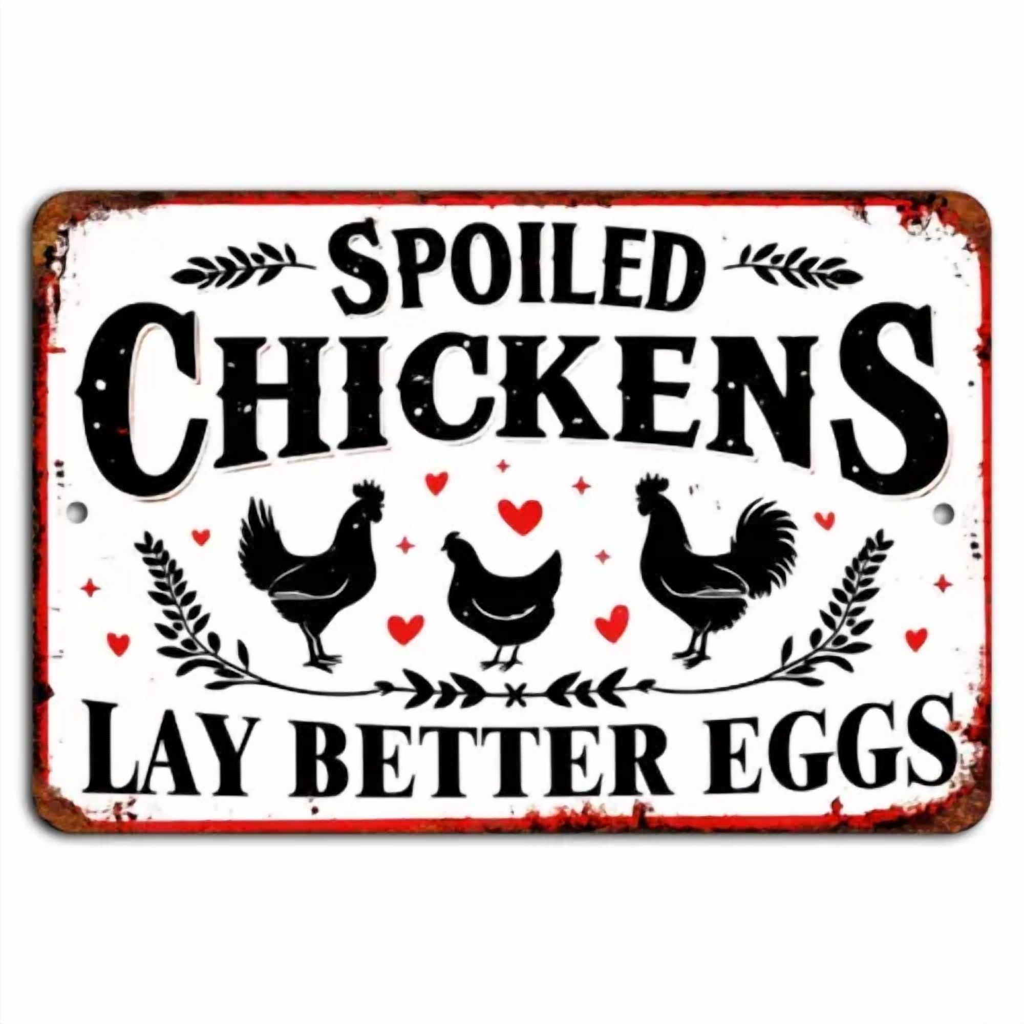 Spoiled Chickens Lay Better Eggs Rustic Funny Sign - 12X8 Inch Aluminum ...
