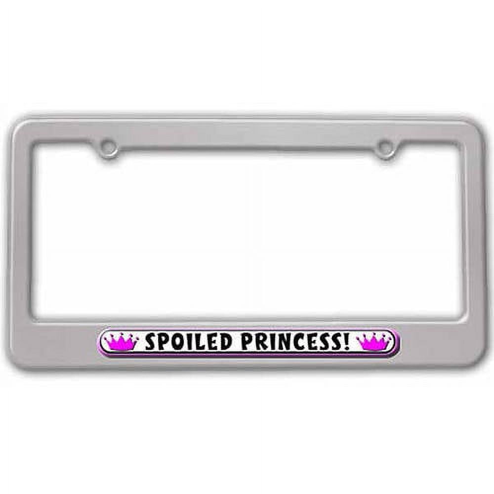 Spoiled Princess, Pink License Plate Tag Frame, Multiple Colors ...