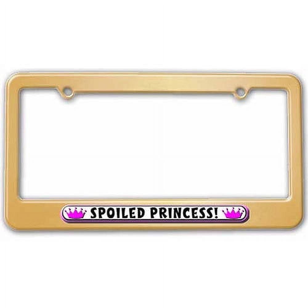 Spoiled Princess, Pink License Plate Tag Frame, Multiple Colors ...