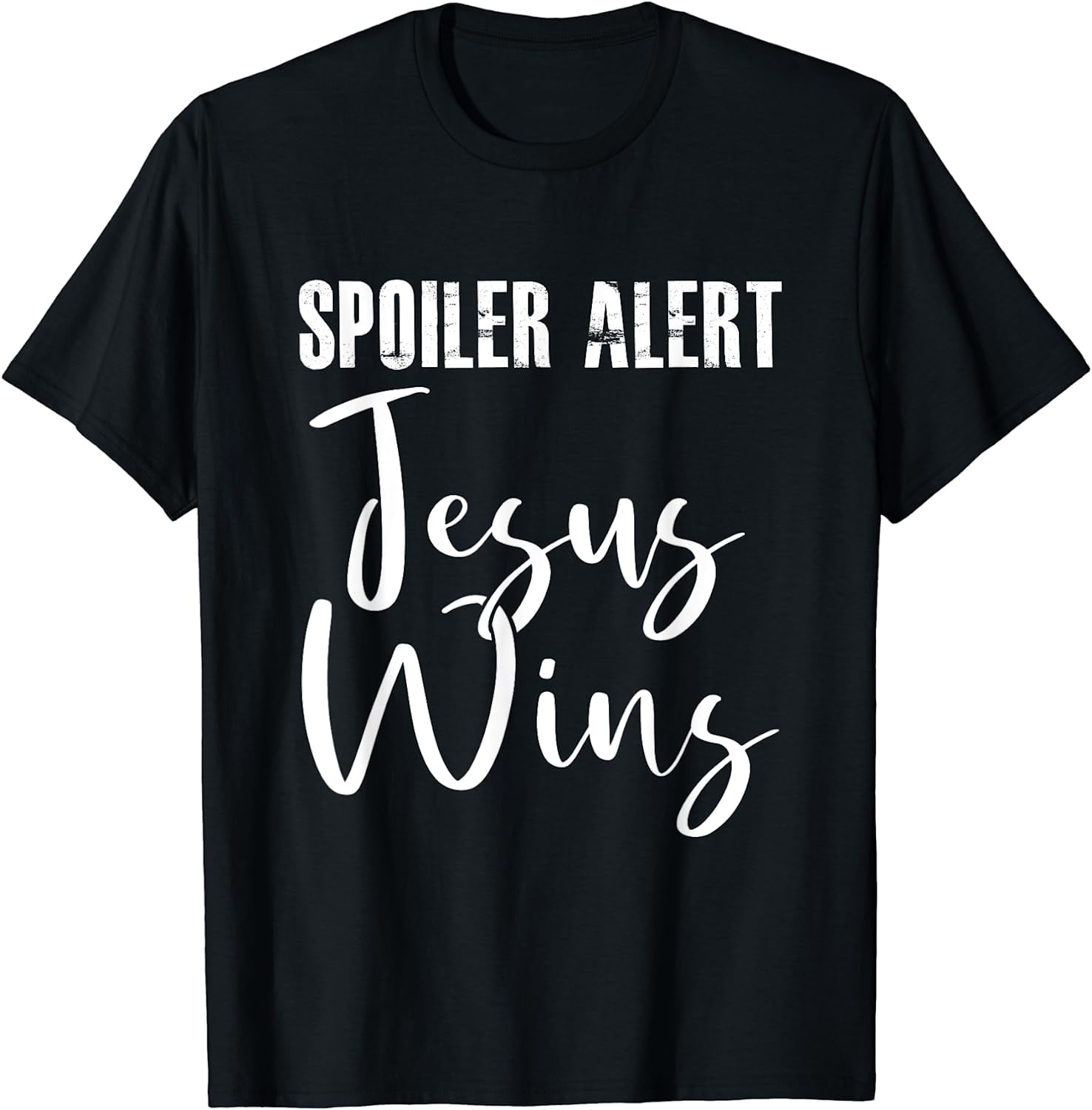 Spoiler Alert Jesus Wins Cool Religious Faith Christ-ian T-Shirt ...