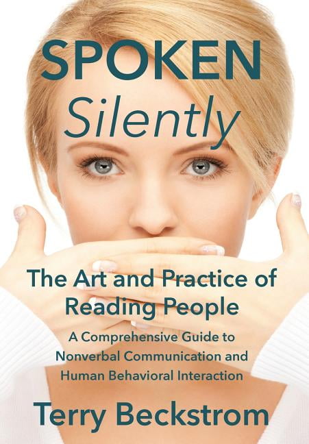 Spoken Silently: The Art and Practice of Reading People. A ...