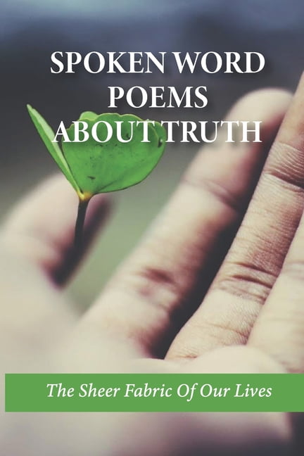 Spoken Word Poems About Truth: The Sheer Fabric Of Our Lives: Acrostic ...