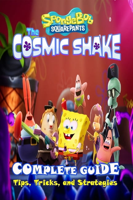 SpongeBob SquarePants: The Cosmic Shake Complete Guide: Tips, Tricks ...