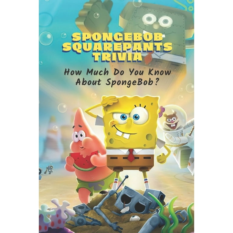How Much Do U Know Spongebob Squarepants Test Quizzes Fun Facts