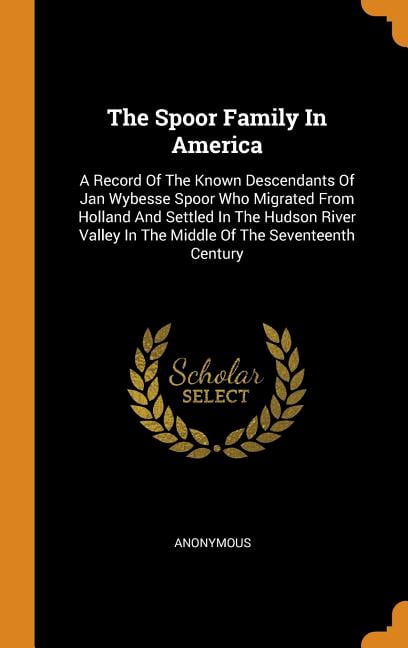 The Spoor Family in America: A Record of the Known Descendants of Jan ...