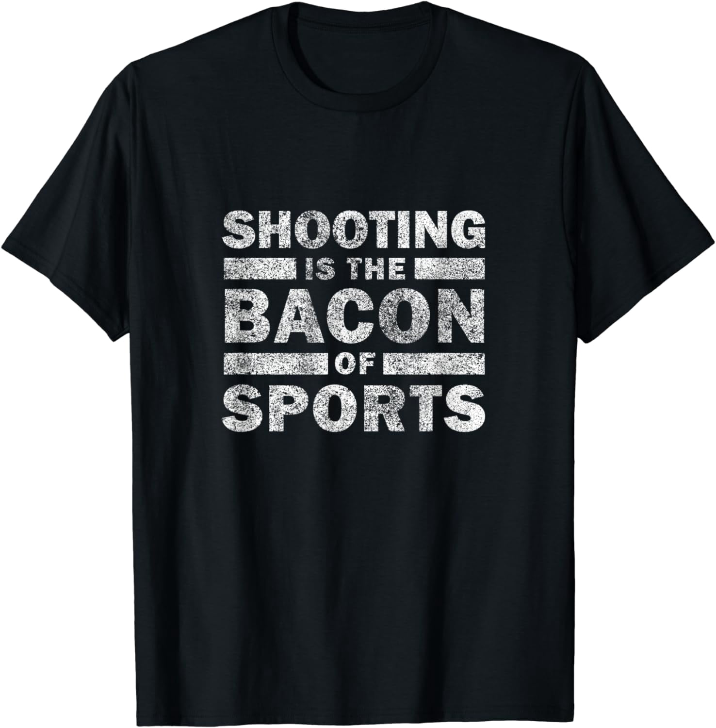 Sport Shooting Saying Funny Shooting Is The Bacon Of Sports T-Shirt ...