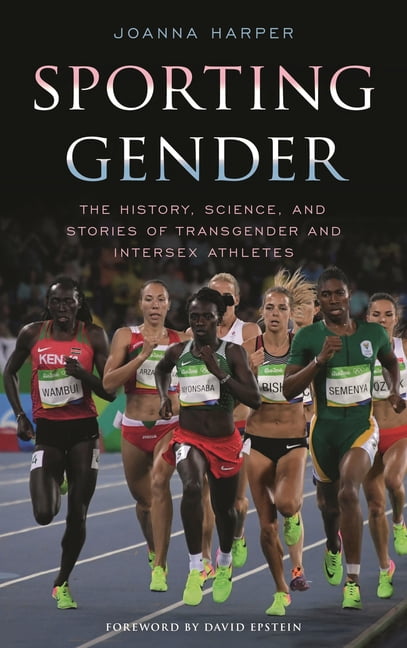 Sporting Gender: The History, Science, and Stories of Transgender and ...