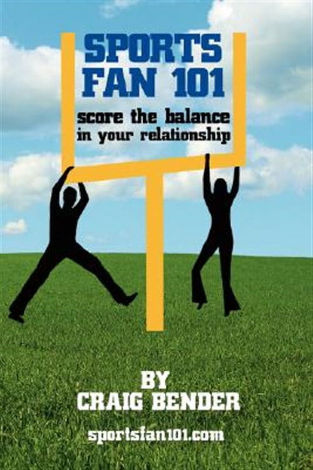 Sports Fan 101: Score the Balance in Your Relationship (Hardcover) by ...