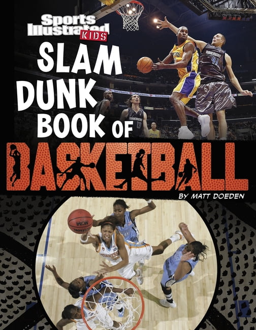Sports Illustrated Kids: Ball Sports Illustrated Kids: Slam Dunk Book ...