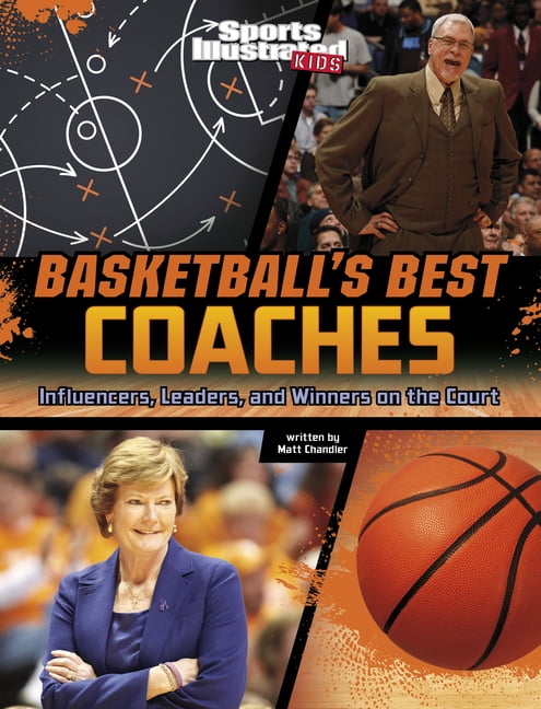 Sports Illustrated Kids: Game-Changing Coaches: Basketball's Best Coaches: Influencers, Leaders ...