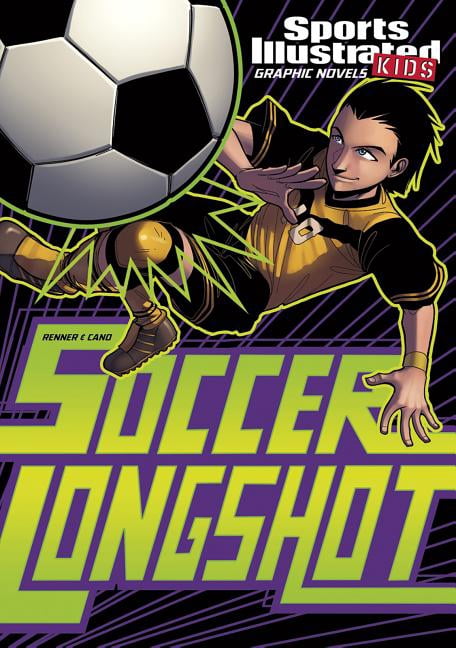 Sports Illustrated Kids Graphic Novels Soccer Longshot, (Hardcover ...