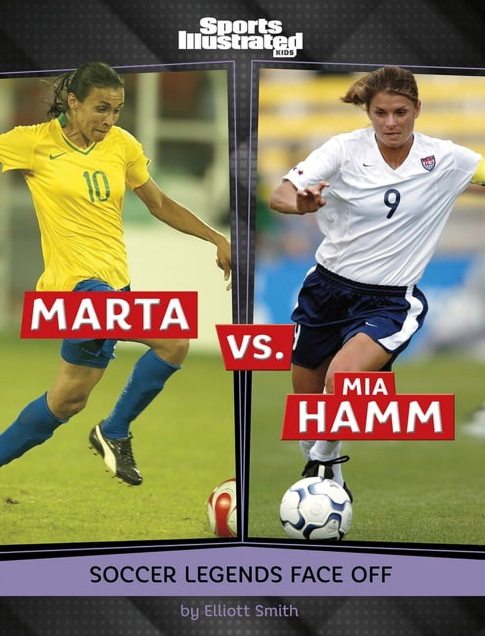 Sports Illustrated Kids: Legend vs. Lege Marta vs. Mia Hamm: Soccer ...
