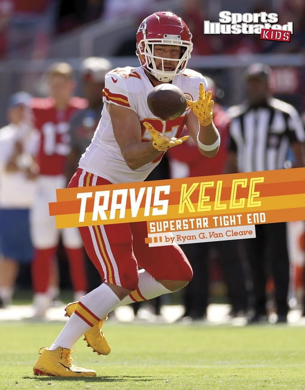 Sports Illustrated Kids Stars of Sports Travis Kelce: Superstar Tight ...