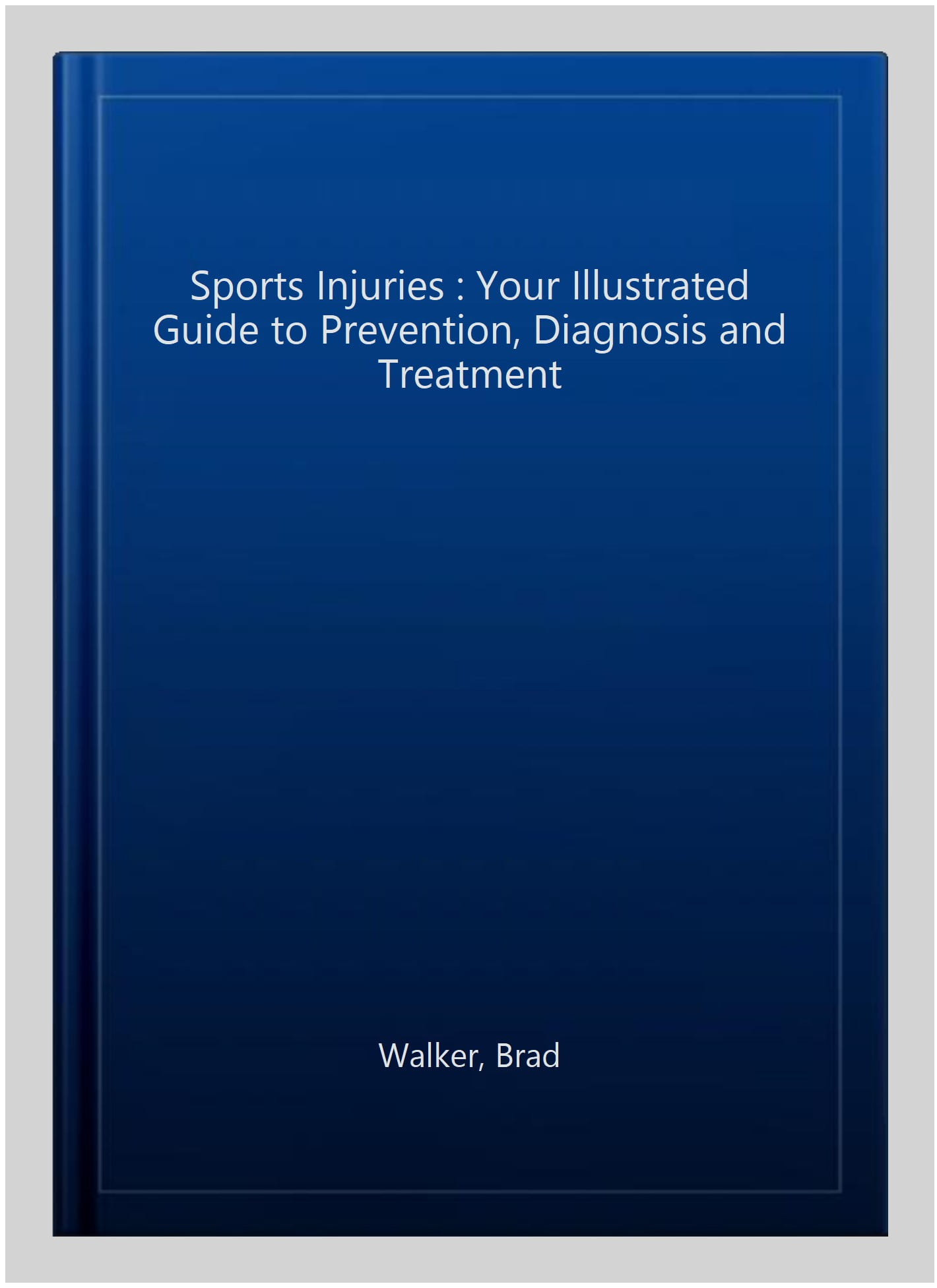 Sports Injuries : Your Illustrated Guide to Prevention, Diagnosis and ...