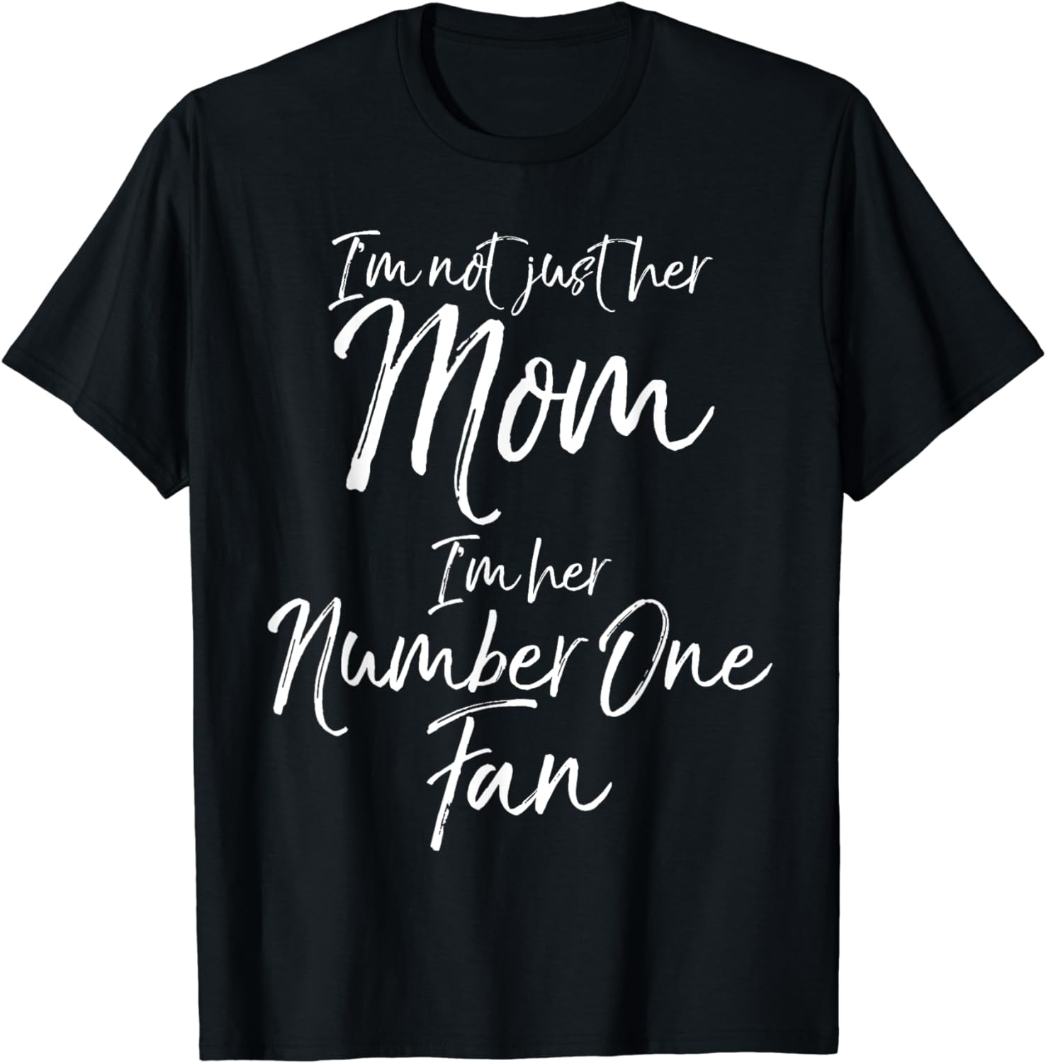 Sports Mother I'm Not Just Her Mom I'm Her Number One Fan T-Shirt ...