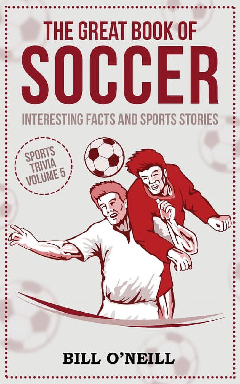 Sports Trivia The Great Book of Soccer: Interesting Facts and Sports ...