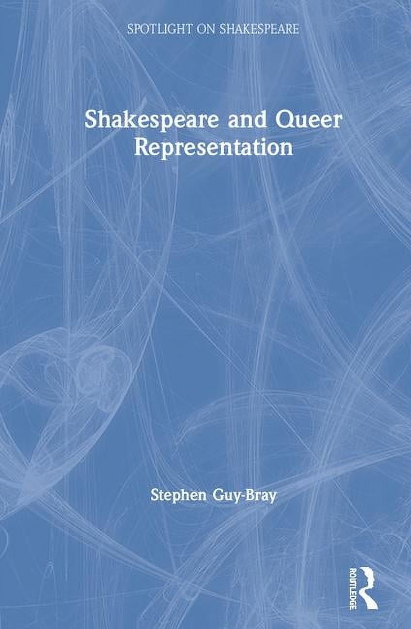 Spotlight on Shakespeare Shakespeare and Queer Representation ...