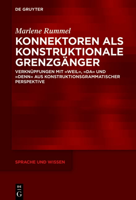Sprache Und Wissen (Suw): Konnektoren ALS Konstruktionale Grenzgänger: Verknüpfungen Mit "Weil ...