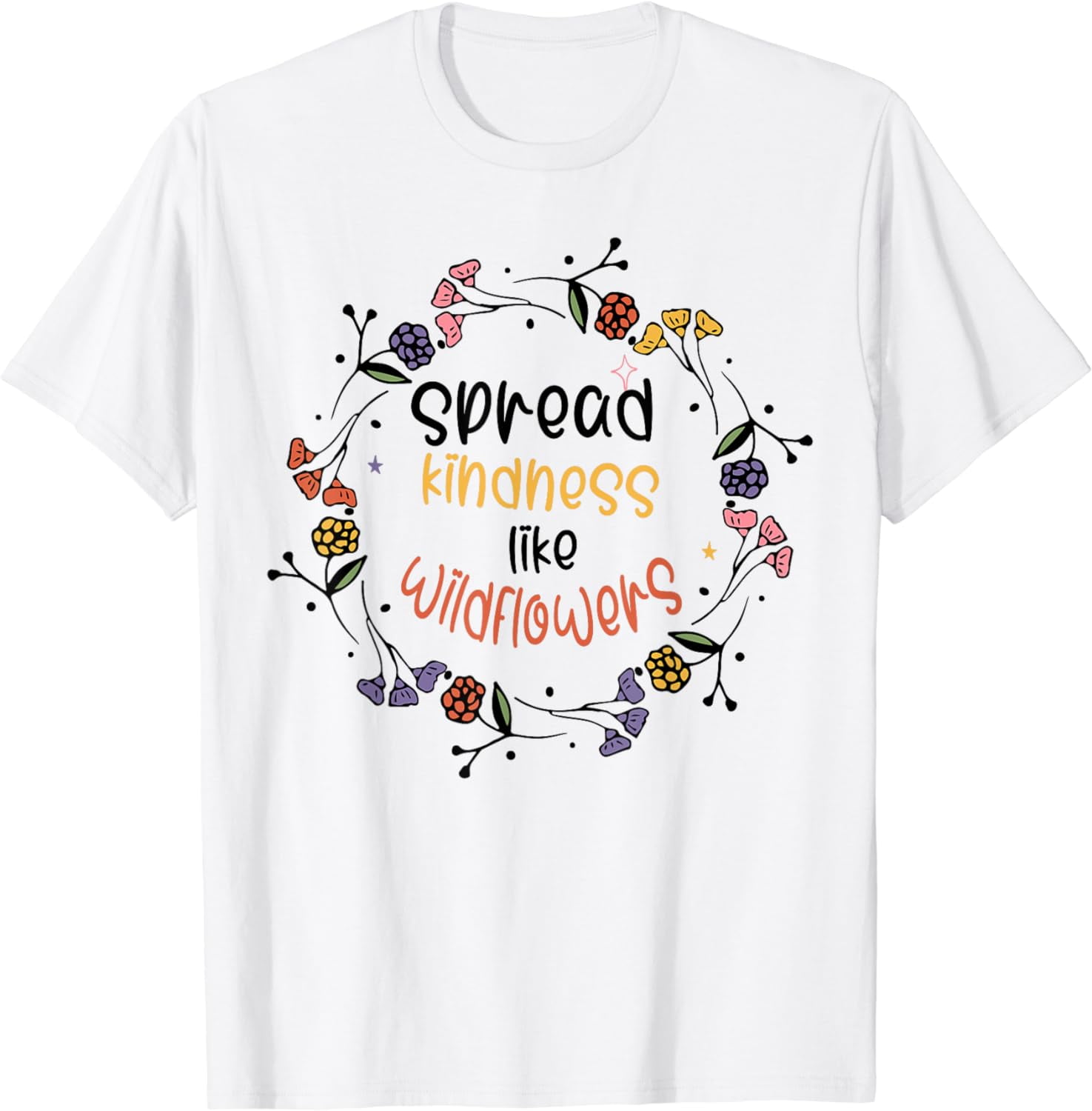 Spread Kindness Like Wildflowers Anti-Bullying Be Kind T-Shirt ...