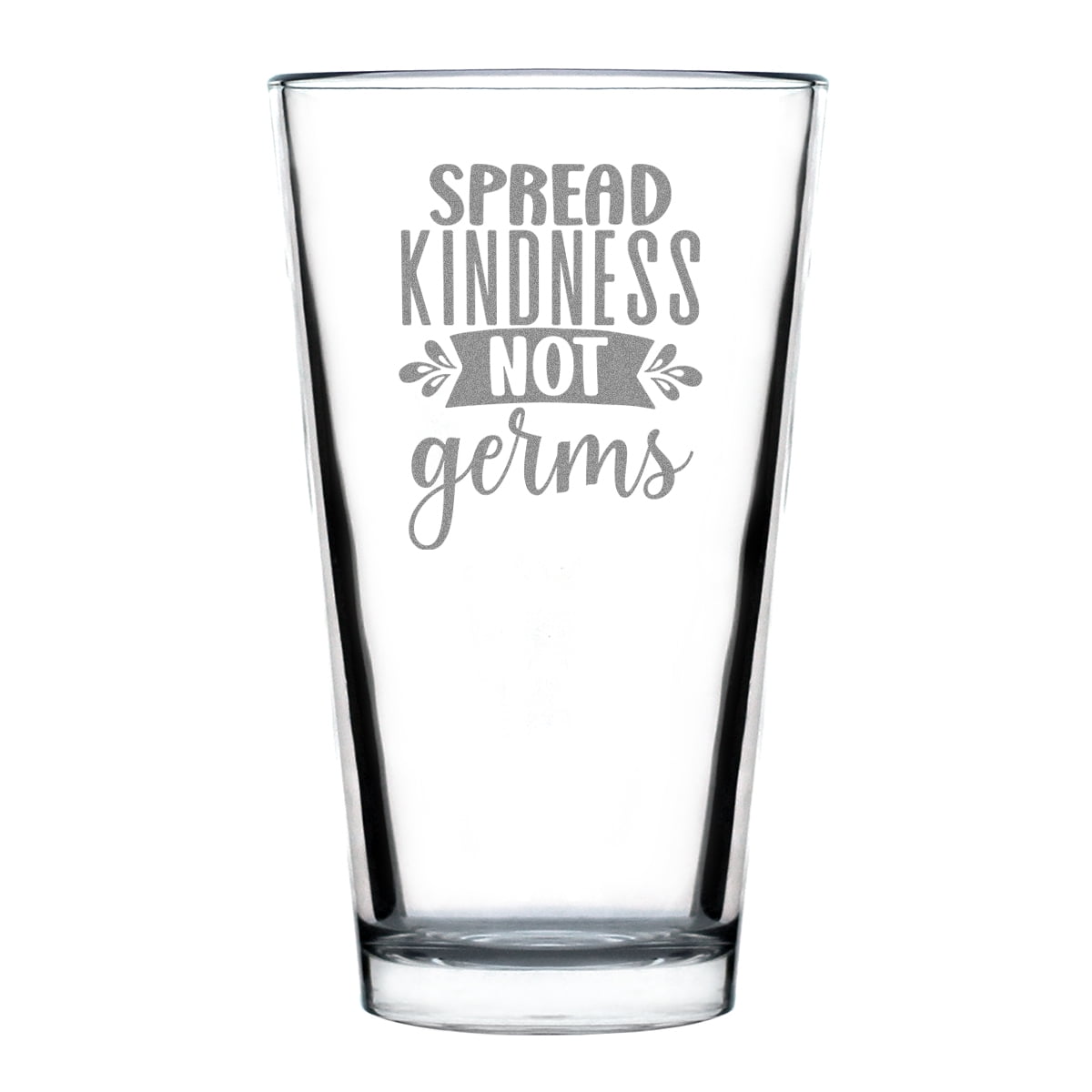 Spread Kindness Not Germs Hand Engraved 16oz Standard Pint Glass Etched ...
