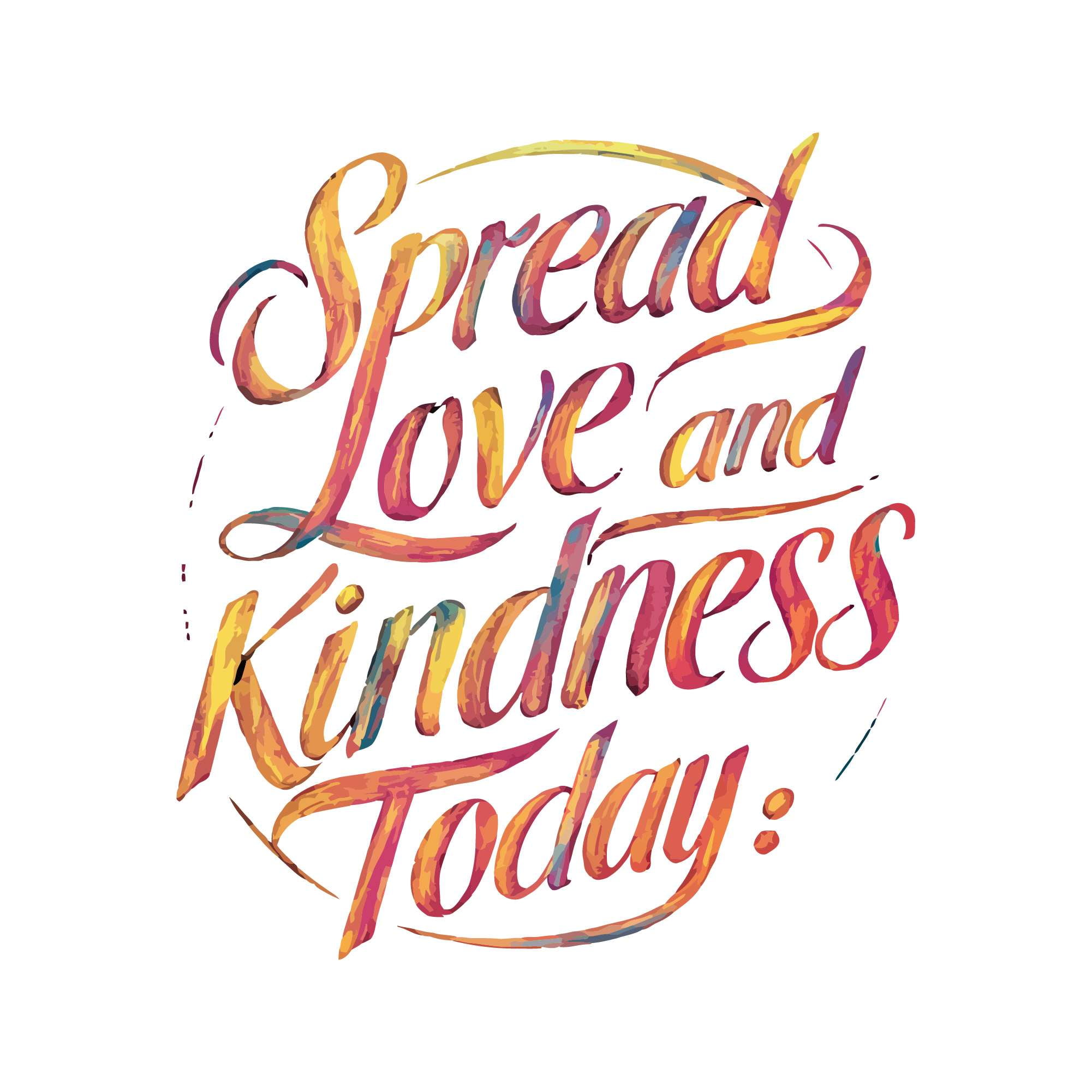 Spread Love And Kindness Today Loving Compassionate Gentle Empathetic ...