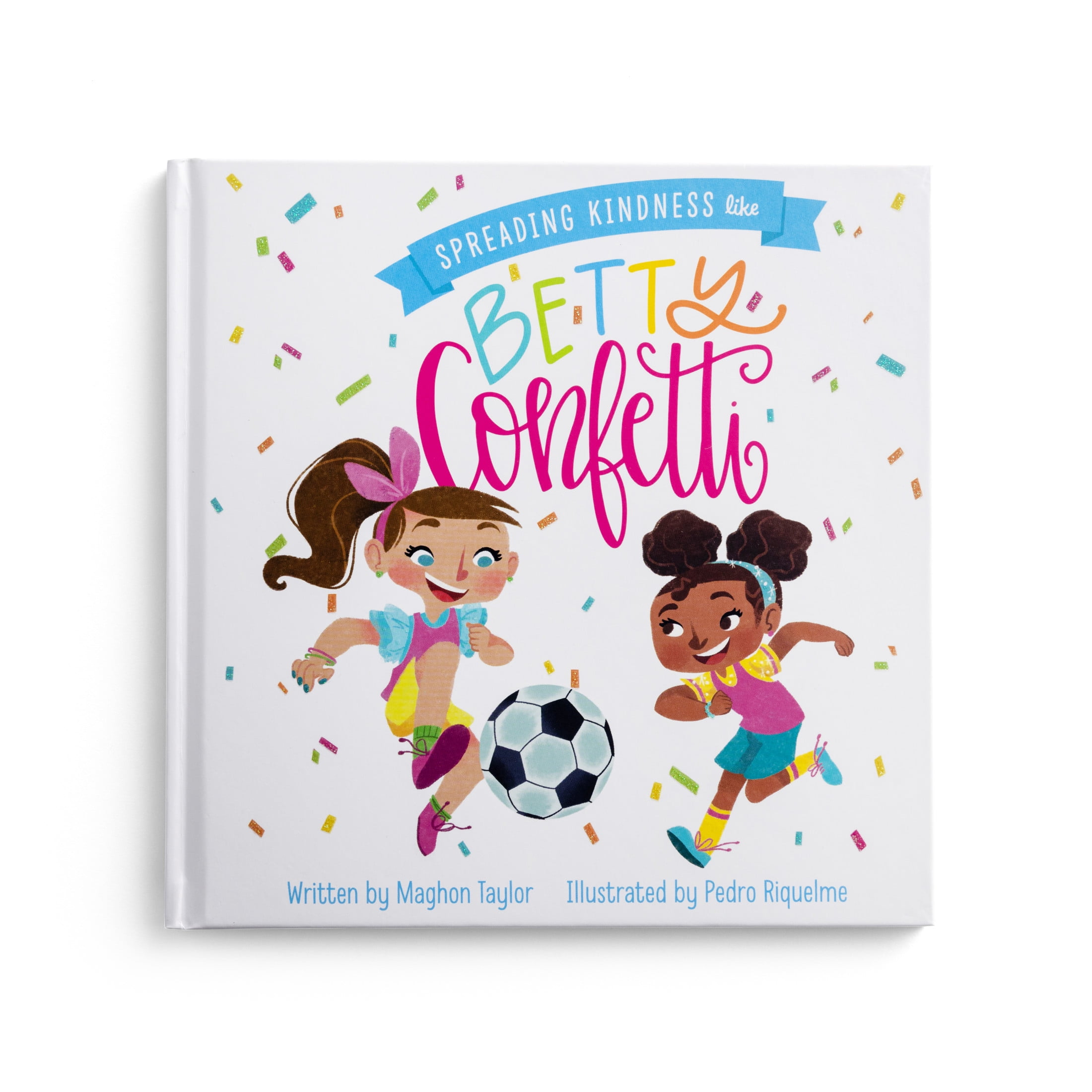 Spreading Kindness Like Betty Confetti: An Inspirational Story About ...
