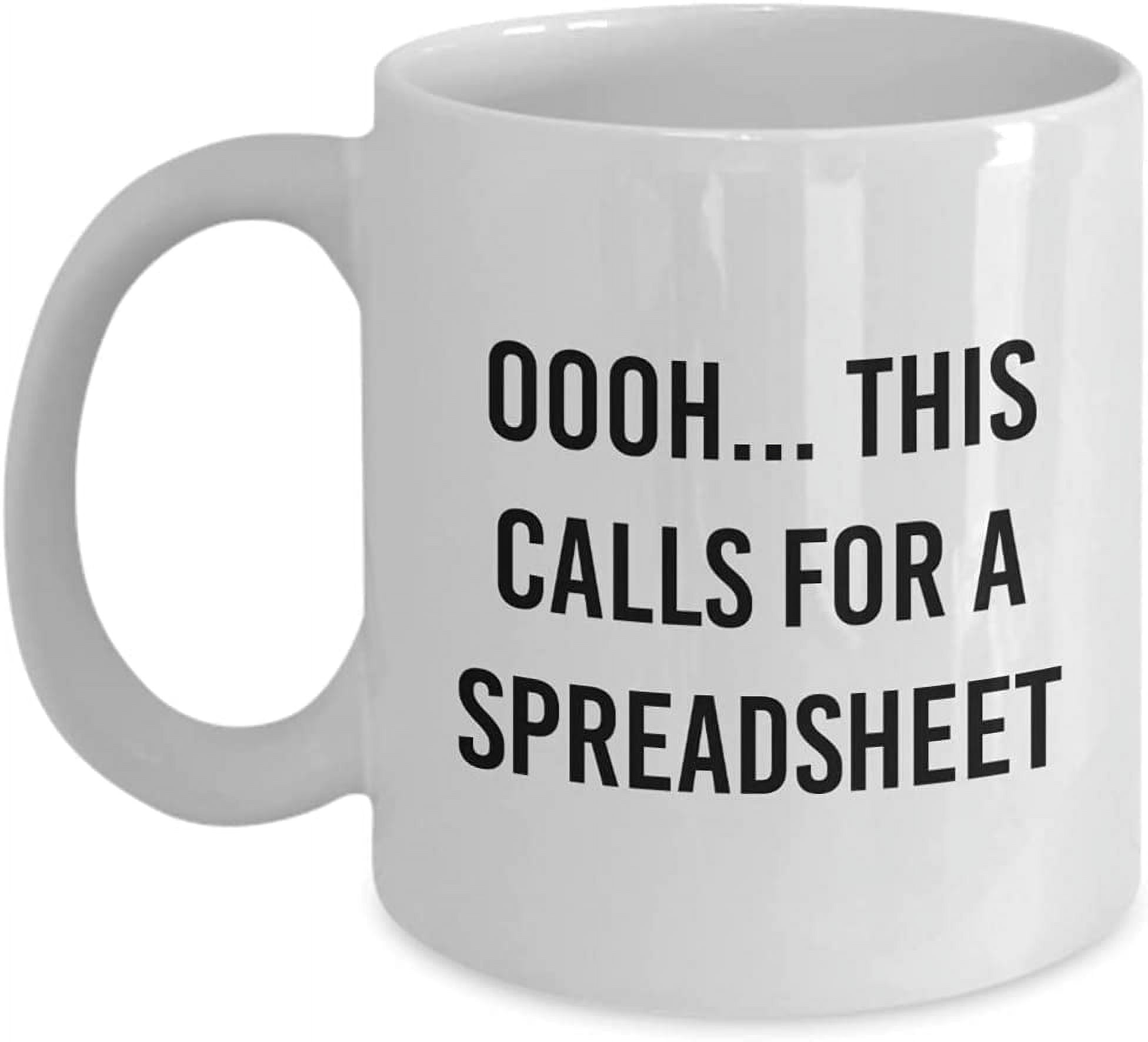 Spreadsheet Mug - Oooh This Calls For A Spreadsheet Coffee Cup - Funny ...