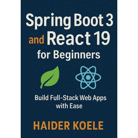Spring Boot 3 and React 19 for Beginners: Build Full-Stack Web Apps ...