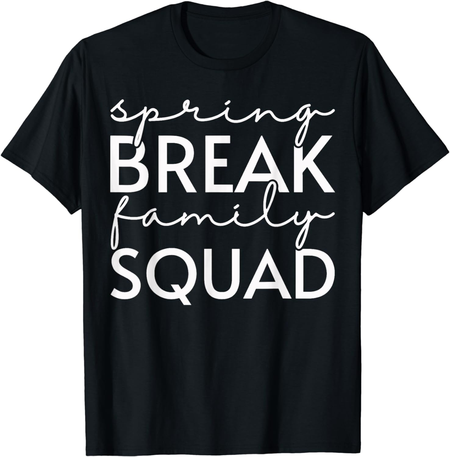 Spring Break Family Squad Summer Trip Funny Matching Reunion T-Shirt ...