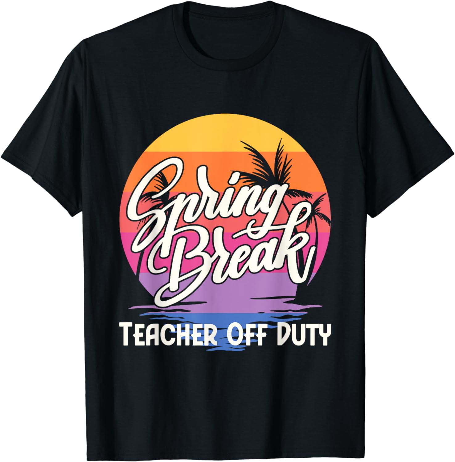 Spring Break Squad 2023 Retro Spring Break Teacher Off Duty T-Shirt ...