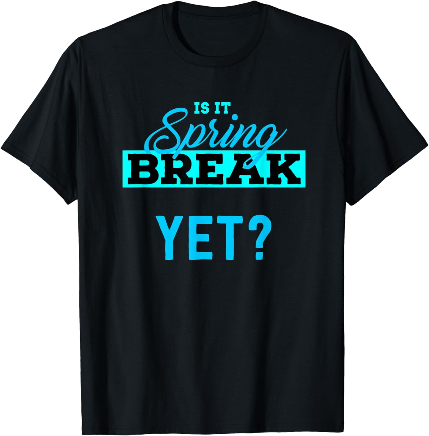 Spring Break T-Shirt Is it Spring Break yet - Walmart.com