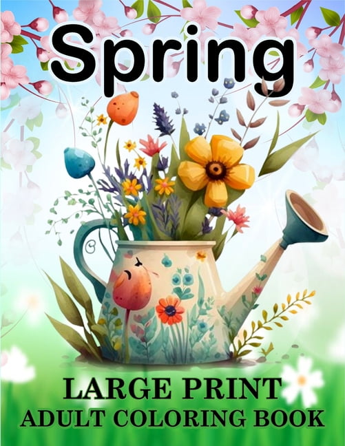 Spring Coloring Book for Adults: Large Print Spring Coloring Book with ...