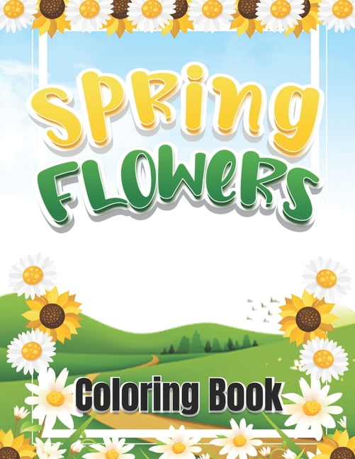 Spring Flowers Coloring Book: A Perfect Stunning Fun Coloring Book Of ...